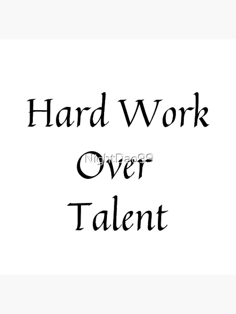 "Hard work over talent" Poster by NightDao99 | Redbubble