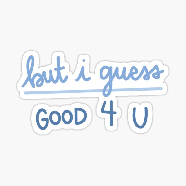 "Good 4 U" Sticker for Sale by mutualletters | Redbubble
