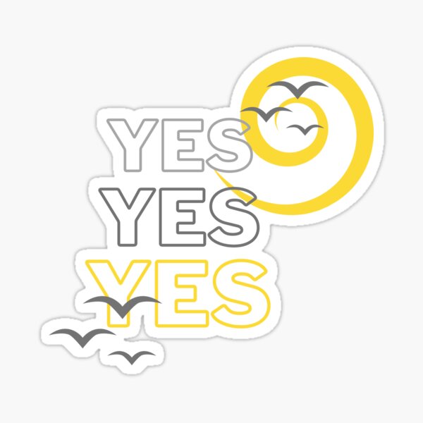 "Yes yes yes" Sticker for Sale by emiweber | Redbubble