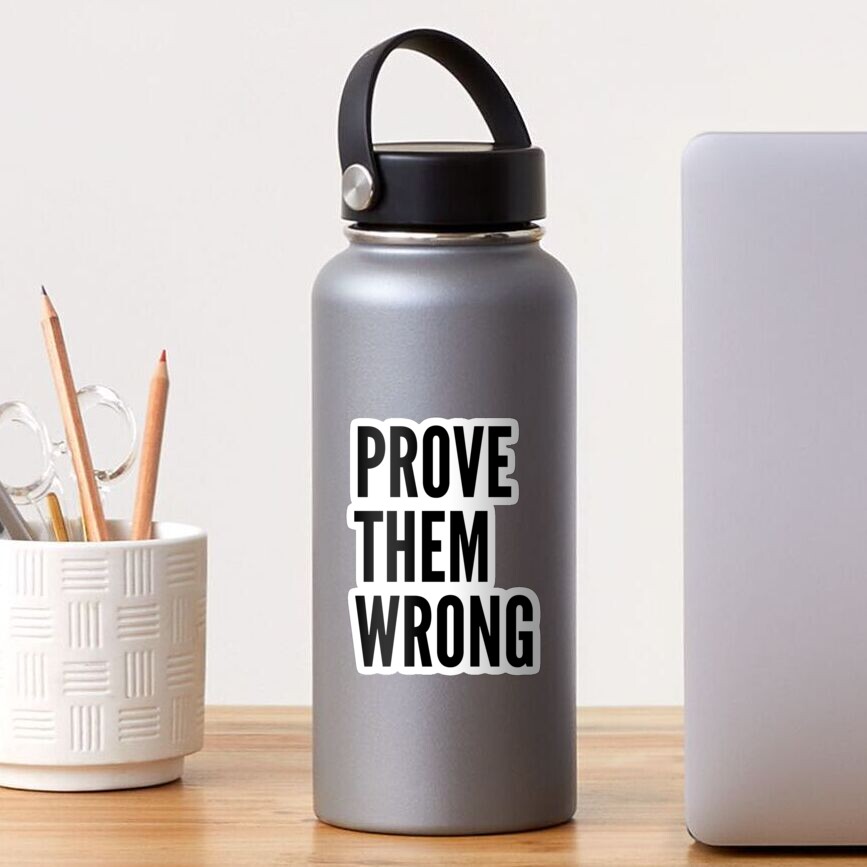 "Prove them wrong sassy badass inspirational quote motivational slogans ...