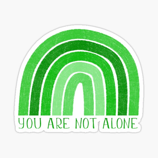 "You are not alone: green for mental health awareness month" Sticker ...