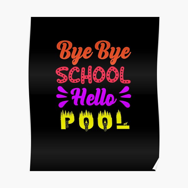 "Bye bye school hello poo : You best Summe r design for men, women ...