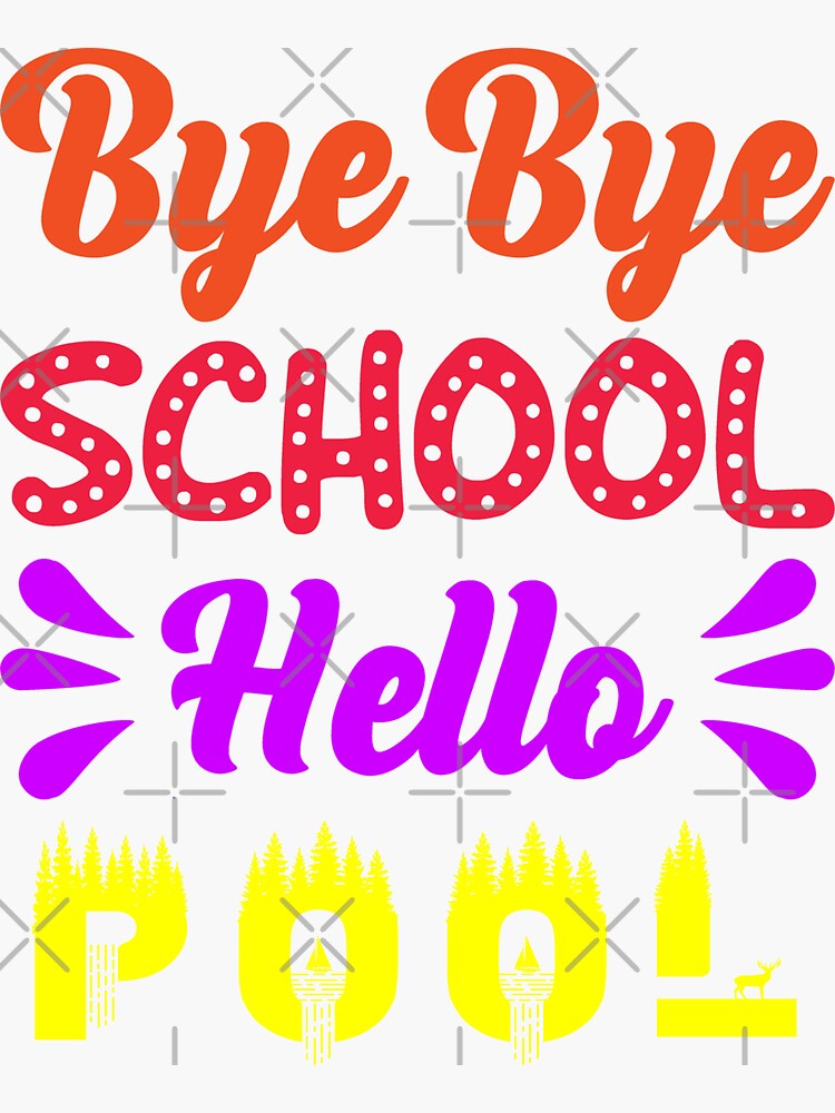 "Bye bye school hello poo : You best Summe r design for men, women ...