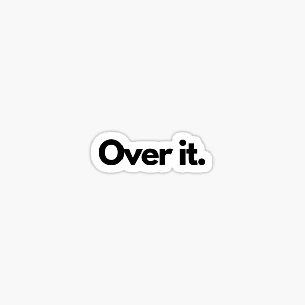 "Over it" Sticker for Sale by artbyklara | Redbubble