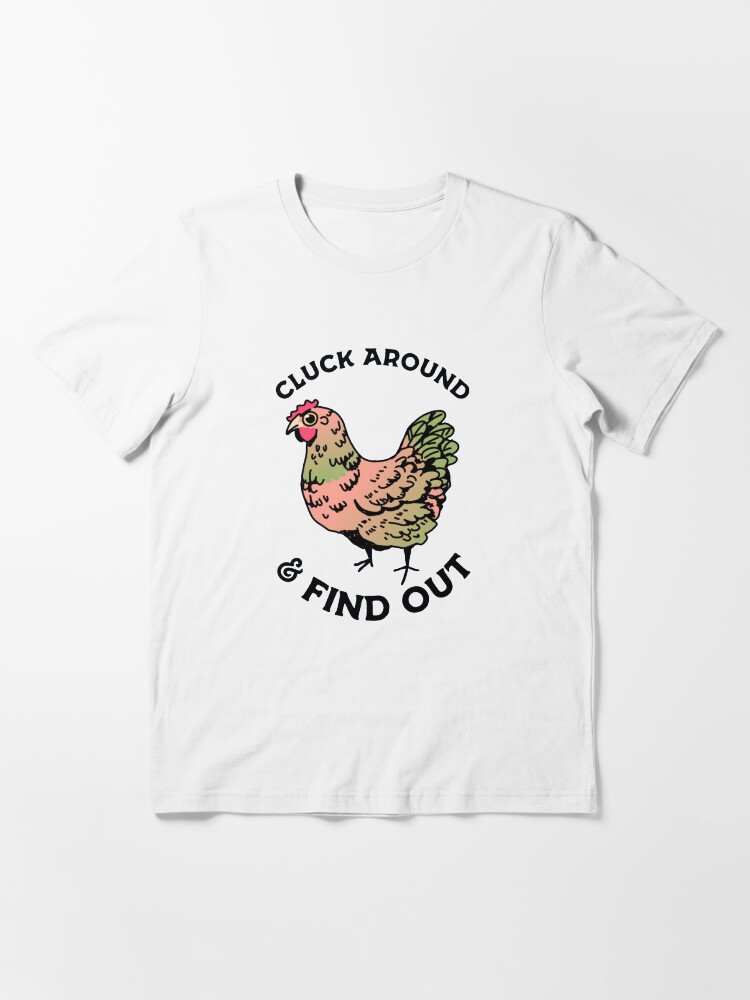 "Cluck Around & Find Out" T-shirt for Sale by biwli | Redbubble | cluck ...