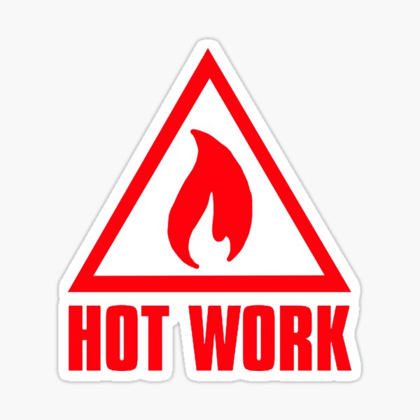 "Hot Work; Attention;" Sticker by StickerApe | Redbubble
