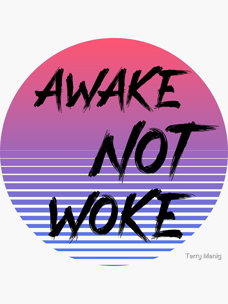 "Awake But Not Woke, Awake Not Woke, Not Woke" Sticker by ...