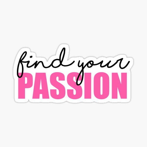 "Find Your Passion" Sticker for Sale by artsythingstore | Redbubble