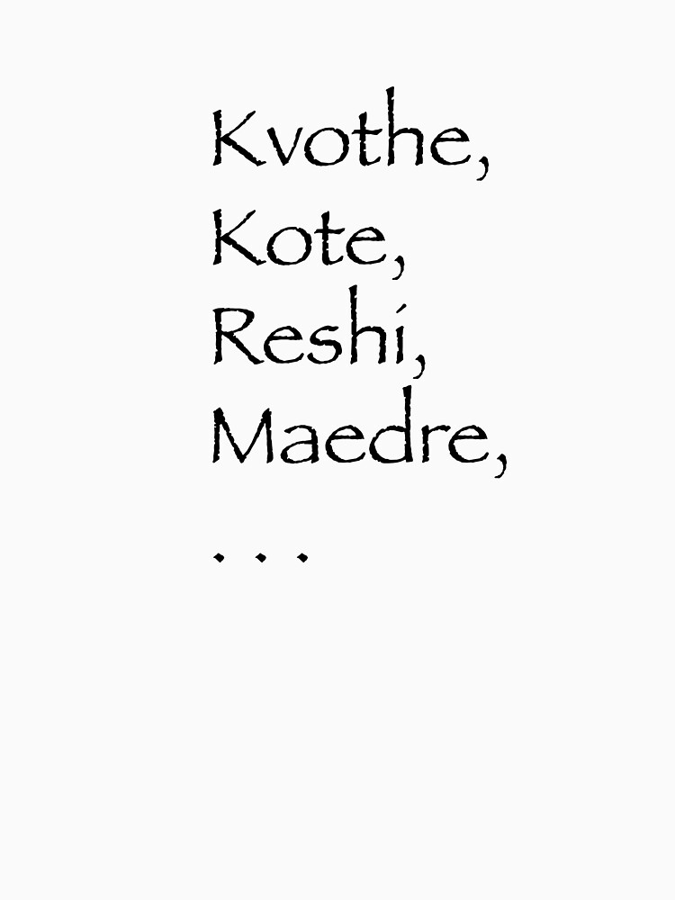 "The various names of Kvothe." T-shirt for Sale by dicteaj | Redbubble ...