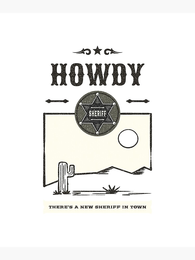 "Howdy: There's a new sheriff in town" Poster for Sale by malkhteb ...