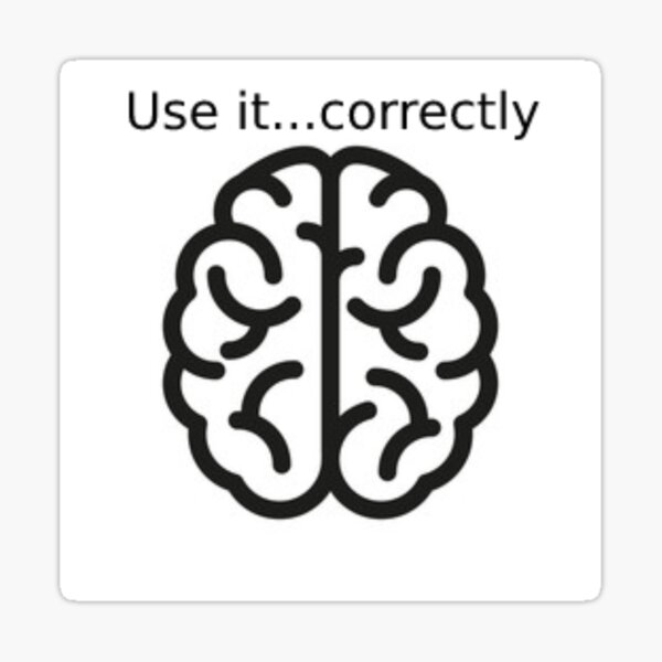 "Use it (brain) correctly" Sticker for Sale by Samarabbclothes | Redbubble