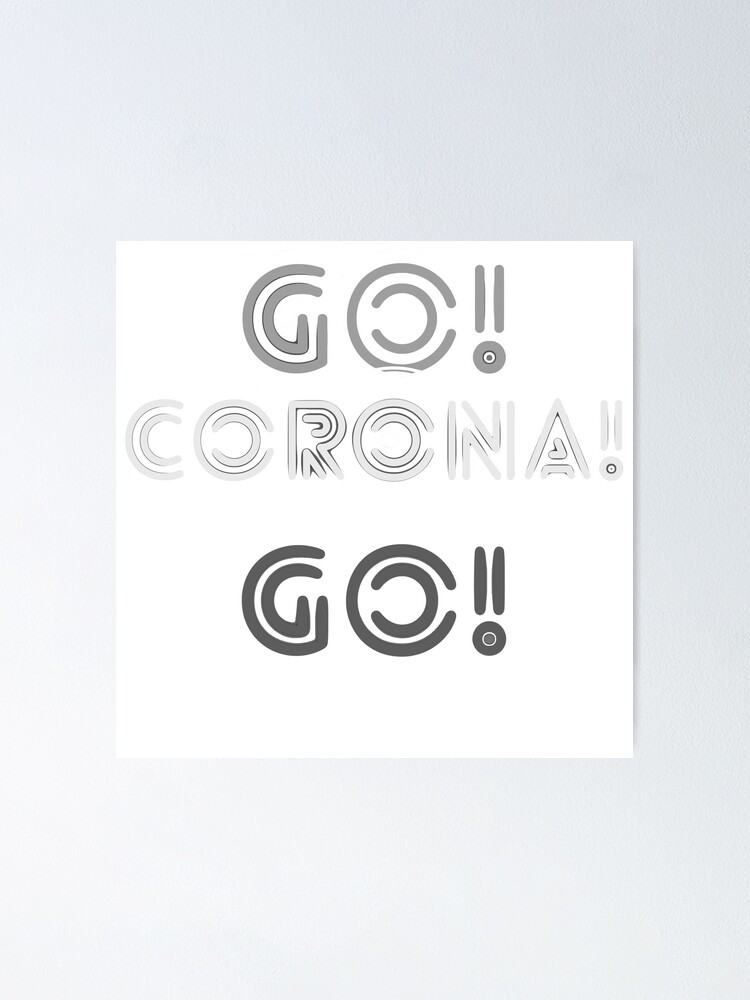 "Go Corona Go" Poster for Sale by Krutine | Redbubble
