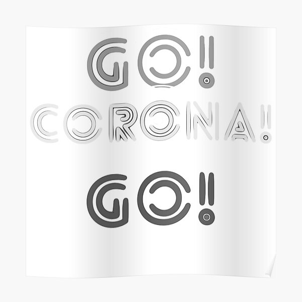 "Go Corona Go" Poster for Sale by Krutine | Redbubble