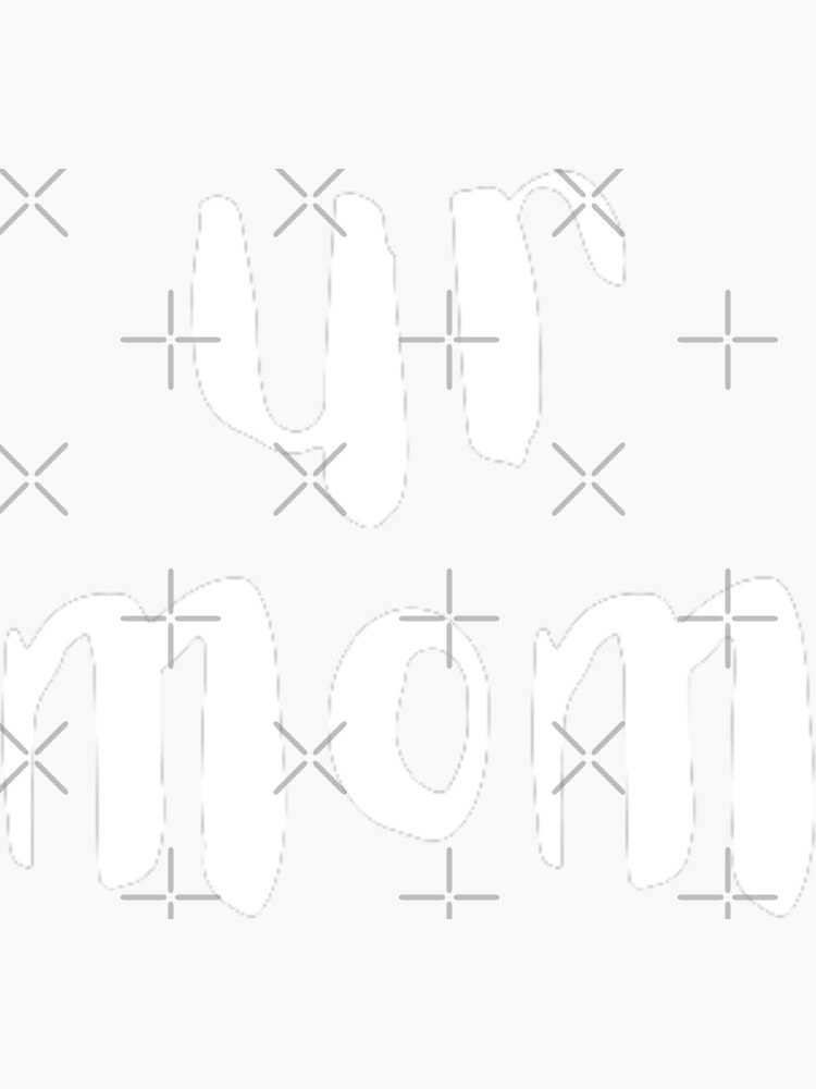 "Ur mom" Sticker for Sale by kelricalama | Redbubble