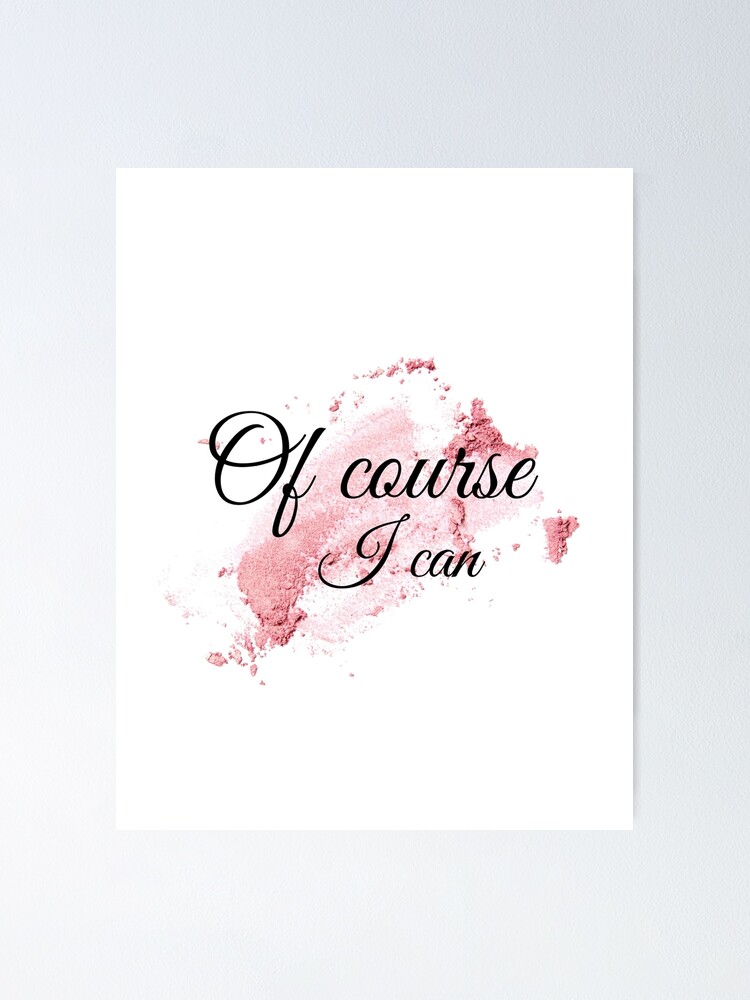 "Of course I can Pink aesthetic " Poster by Girlbossvibes | Redbubble