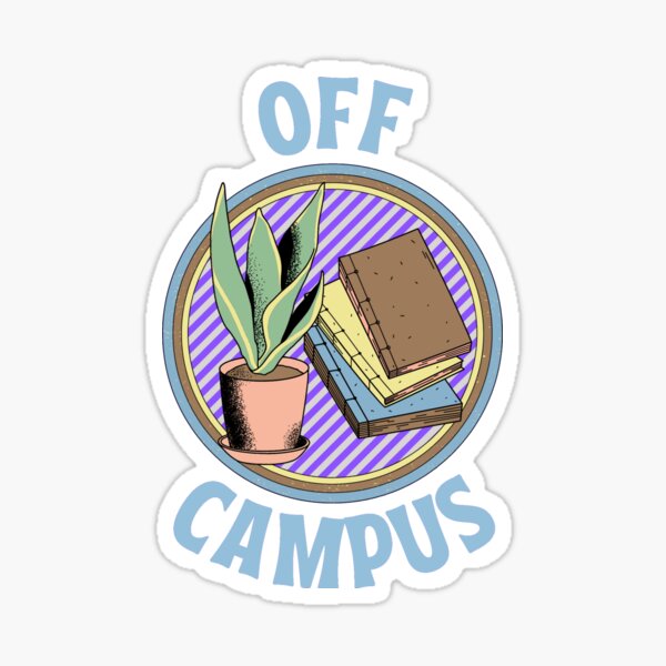 "Off Campus College Life" Sticker for Sale by tiredandbored | Redbubble