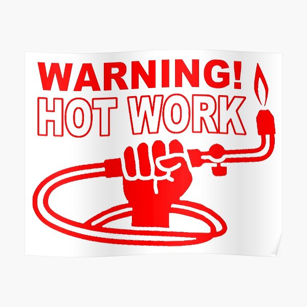 "Hot Work; Warning;" Poster by StickerApe | Redbubble