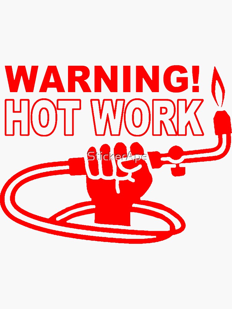 "Hot Work; Warning;" Sticker by StickerApe | Redbubble