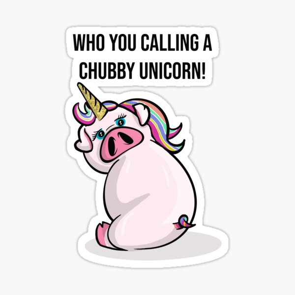 "Who you calling a Chubby Unicorn - Uni_pig" Sticker by Wondersbystevie ...