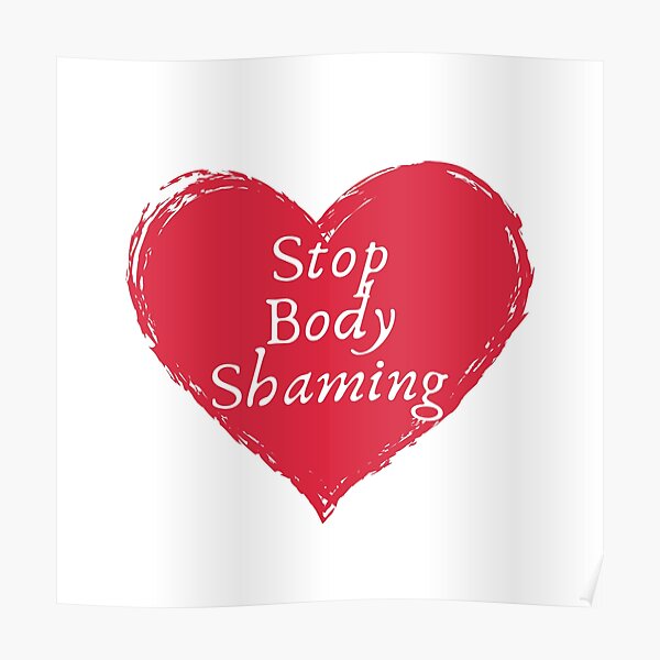 "Stop Body Shaming - Body Positivity Design" Poster by PetitePeche ...