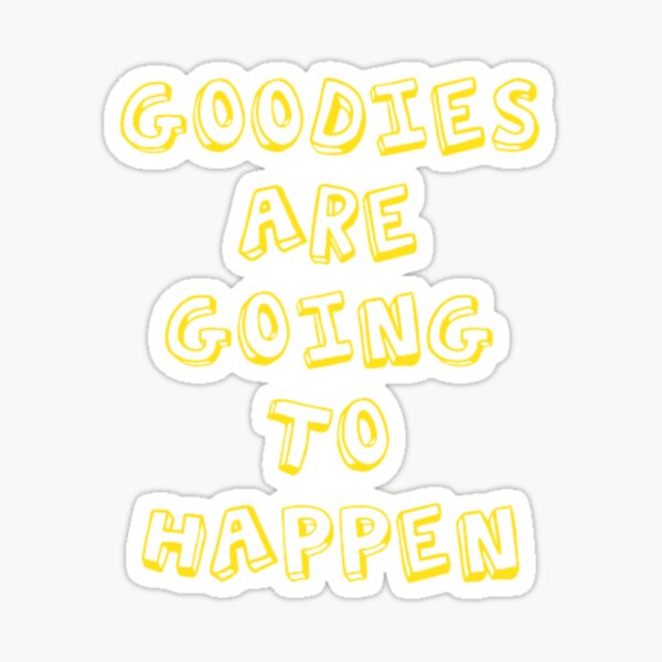 "Goodies are going to happen, Text based, text, quote, idiom, idioms ...