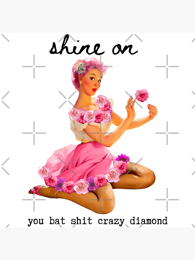 Shine on, you bat shit crazy diamond Premium Matte Vertical Poster sold ...