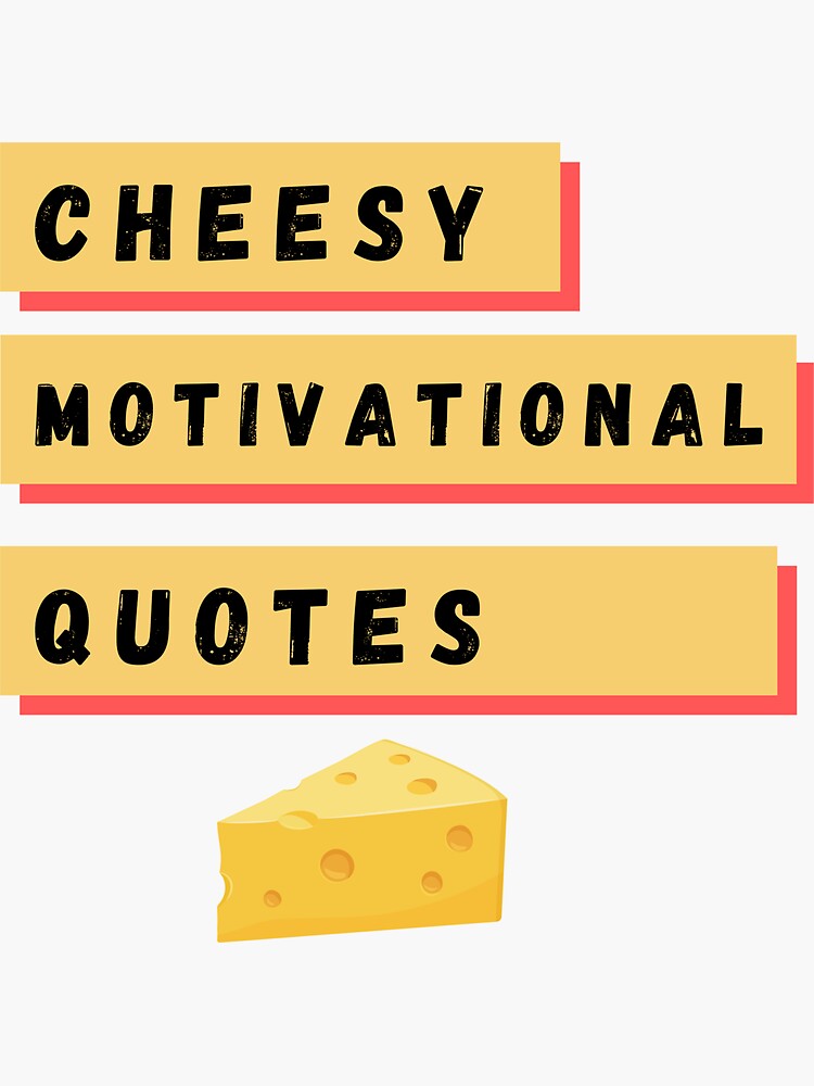 "Cheesy Motivational Quotes" Sticker for Sale by fittywitty | Redbubble