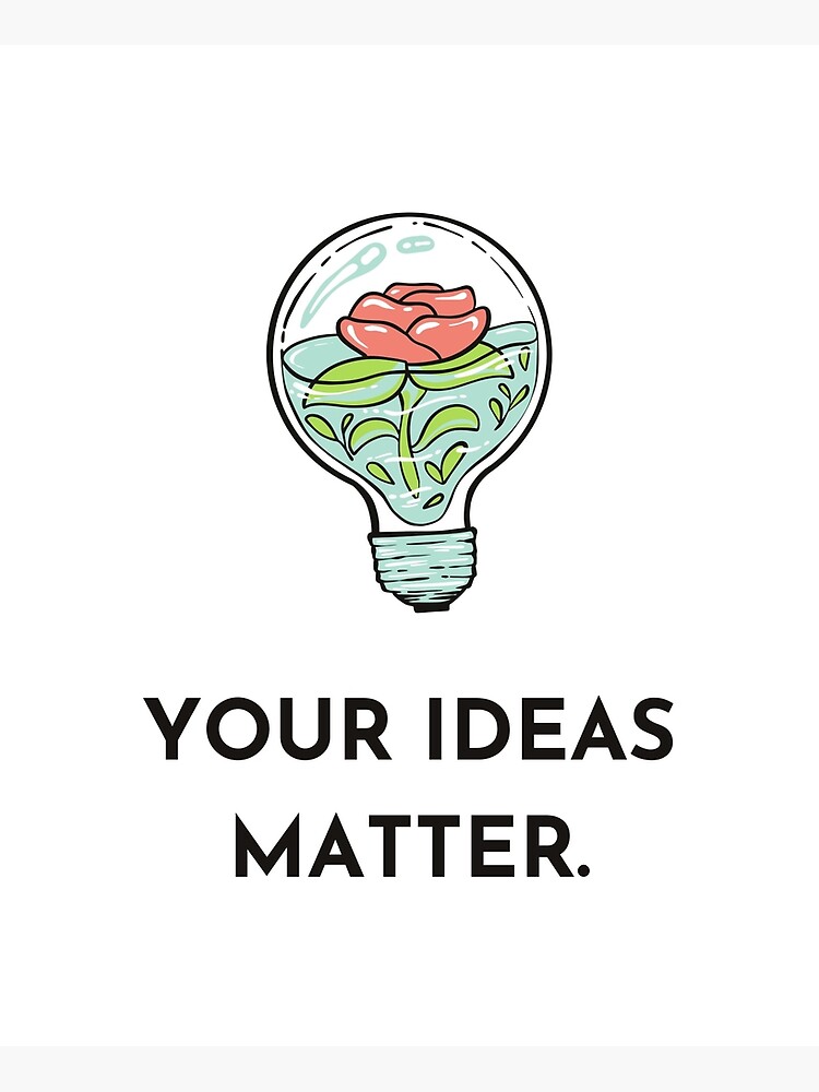 "Your Unique Ideas Matter" Poster for Sale by blueclan | Redbubble