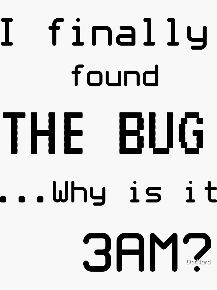 "Programmer meme I found the bug" Sticker for Sale by DerNerd | Redbubble