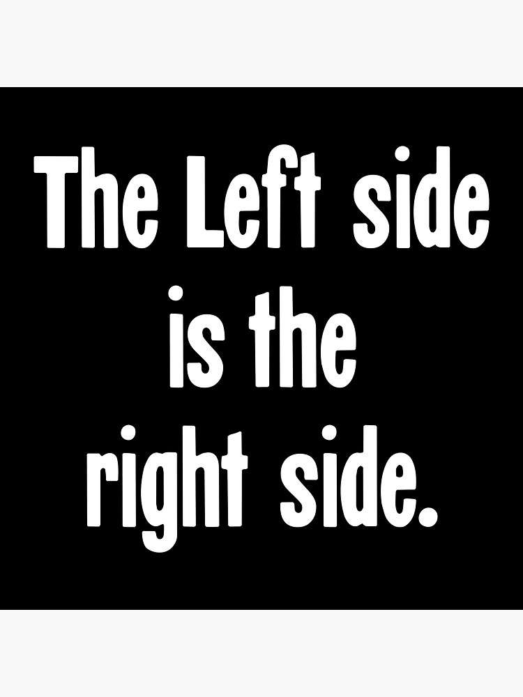 "The Left Side Is the Right Side" Sticker by GdLkngCrps | Redbubble