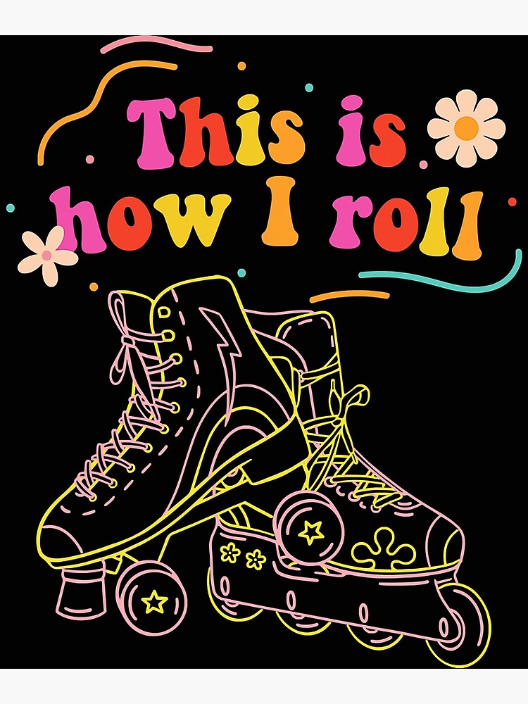"Vintage Rollerblading Inline Skates This Is How I Roll Retro " Poster ...