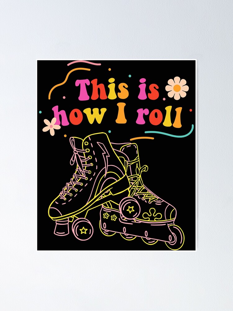 "Vintage Rollerblading Inline Skates This Is How I Roll Retro " Poster ...
