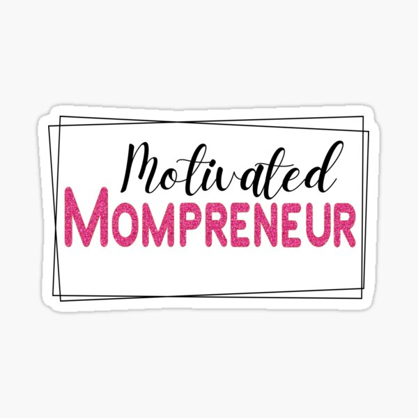 "motivated mompreneur" Sticker for Sale by Jknok | Redbubble