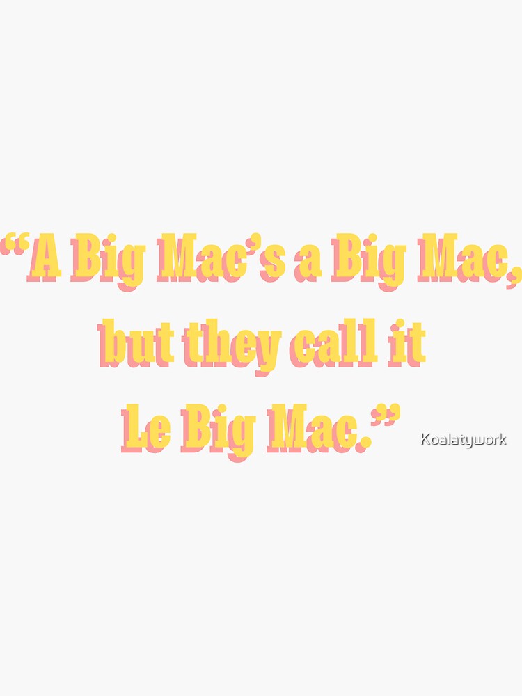 "Pulp Fiction quote they call it Le Big Mac" Sticker for Sale by ...