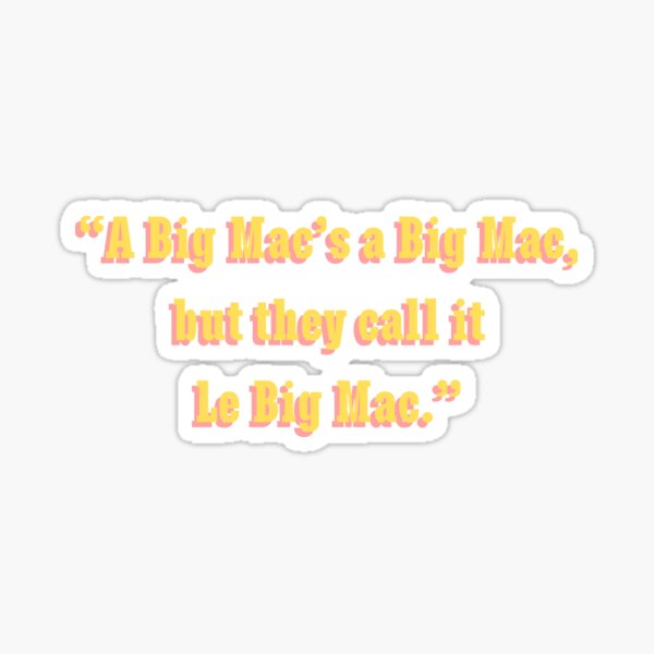 "Pulp Fiction quote they call it Le Big Mac" Sticker for Sale by ...
