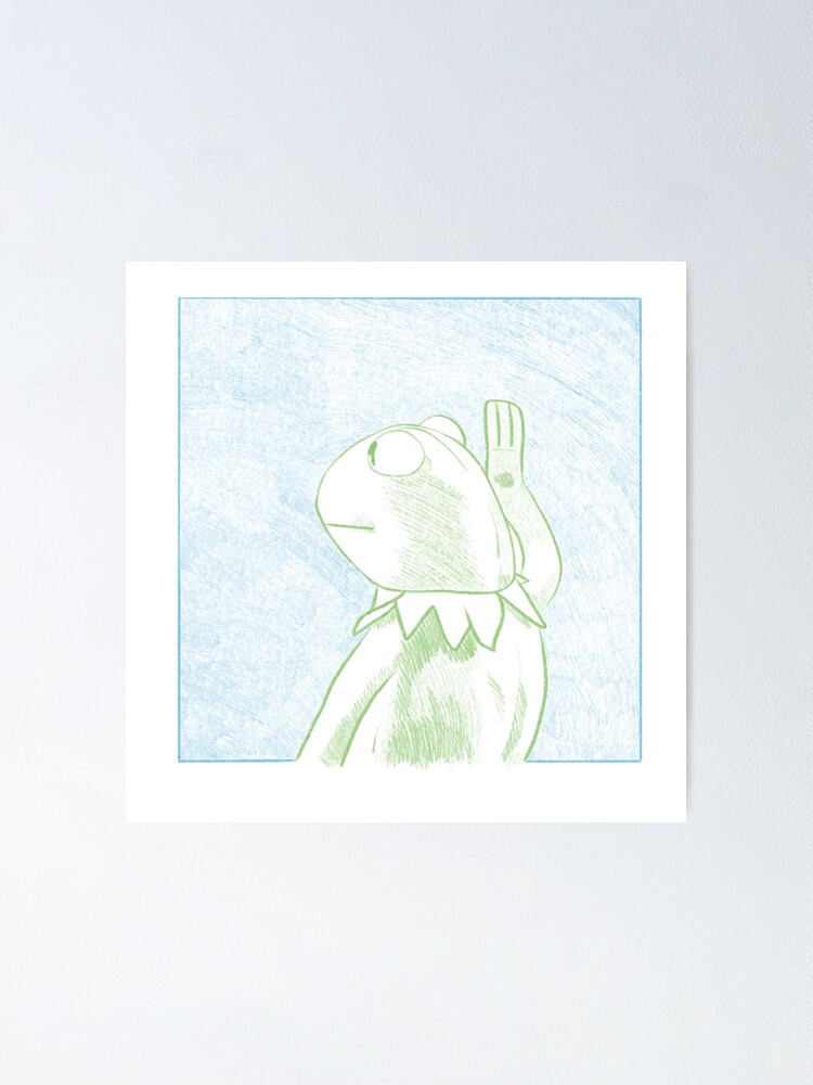 "Kermit rain window meme" Poster by geekartistry | Redbubble