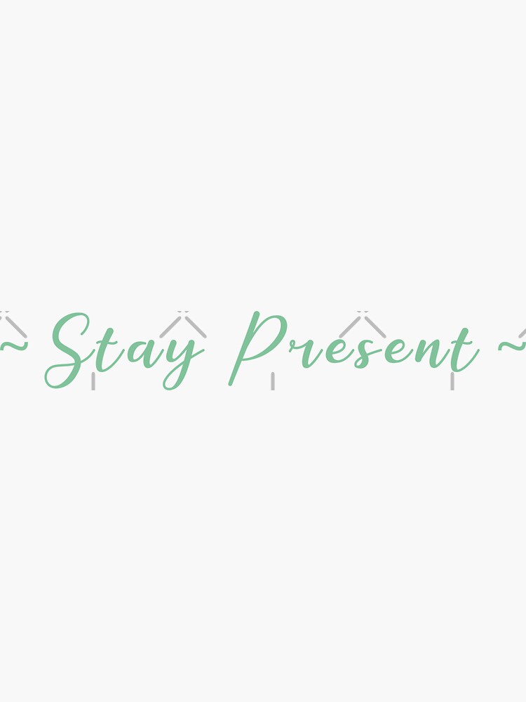 "Stay Present Calligraphy" Sticker for Sale by Hi-Prana | Redbubble