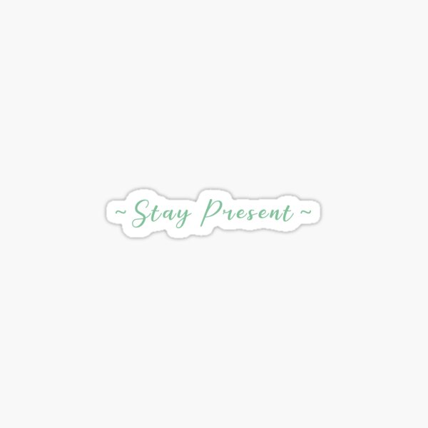 "Stay Present Calligraphy" Sticker for Sale by Hi-Prana | Redbubble