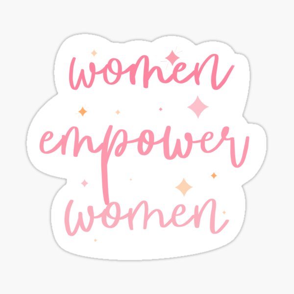 "Women Empower Women" Sticker for Sale by SerenityCases | Redbubble