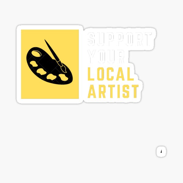 "Support your local artists" Sticker for Sale by M3Lx | Redbubble