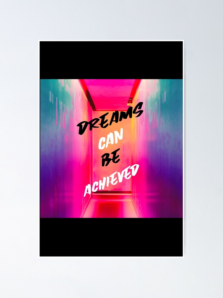 "Dreams Can Be Achieved Poster Artwork" Poster by ChrisFondz | Redbubble