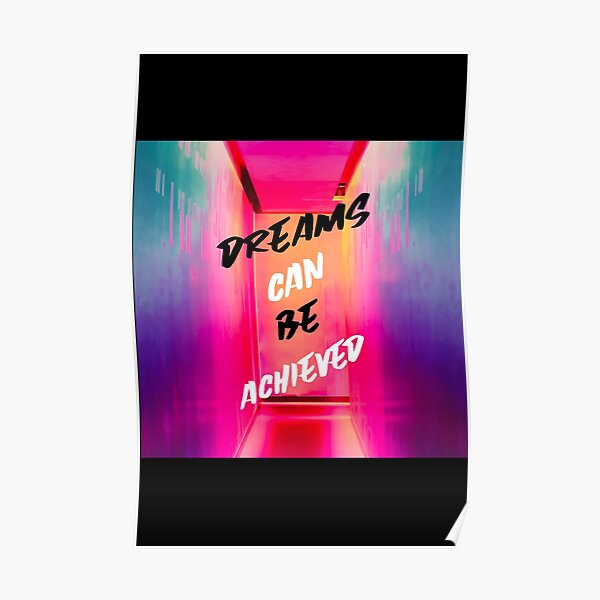 "Dreams Can Be Achieved Poster Artwork" Poster by ChrisFondz | Redbubble
