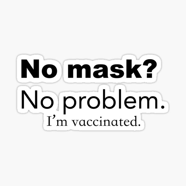 "No Mask? No problem." Sticker for Sale by jessicabemis | Redbubble