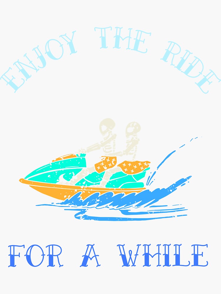 "Enjoy the ride" Sticker for Sale by Andy107 | Redbubble