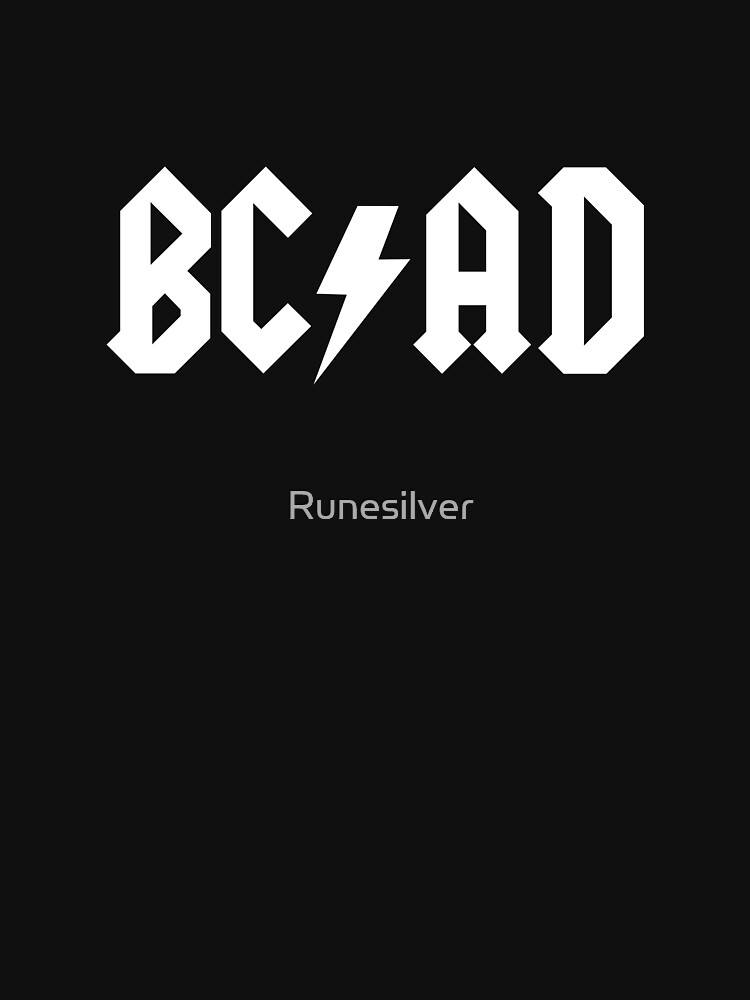 "BC-AD band shirt (parody on ACDC)" T-shirt for Sale by Runesilver ...