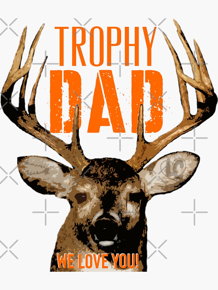 "Trophy Dad Buck Deer Design" Sticker for Sale by LifeCrush | Redbubble