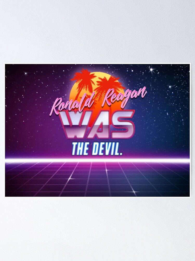 "Ronald Reagan was the Devil Retro Print IV" Poster for Sale by ...