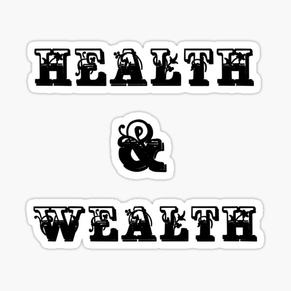 "Health and Wealth" Sticker for Sale by SerialFresh | Redbubble