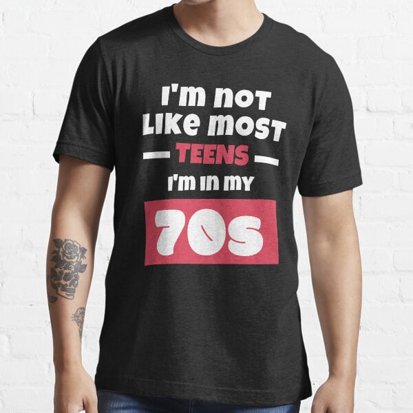 "I'm Not Like Most Teens I'm In My 70s, Funny 70th Birthday, Turning 70 ...