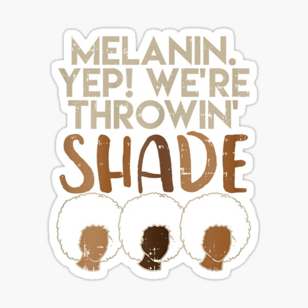 Melanin Yep Were Throwin Shade Sticker For Sale By Rainmaker21